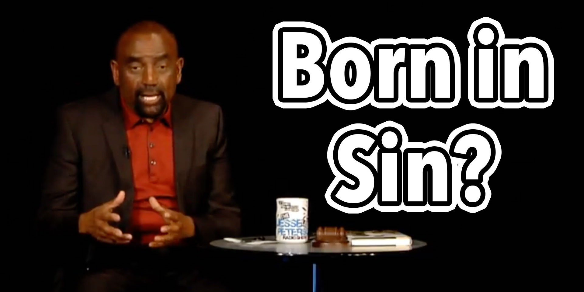 Were You Born in Sin? (Church, Mar 4) - Rebuilding the Man