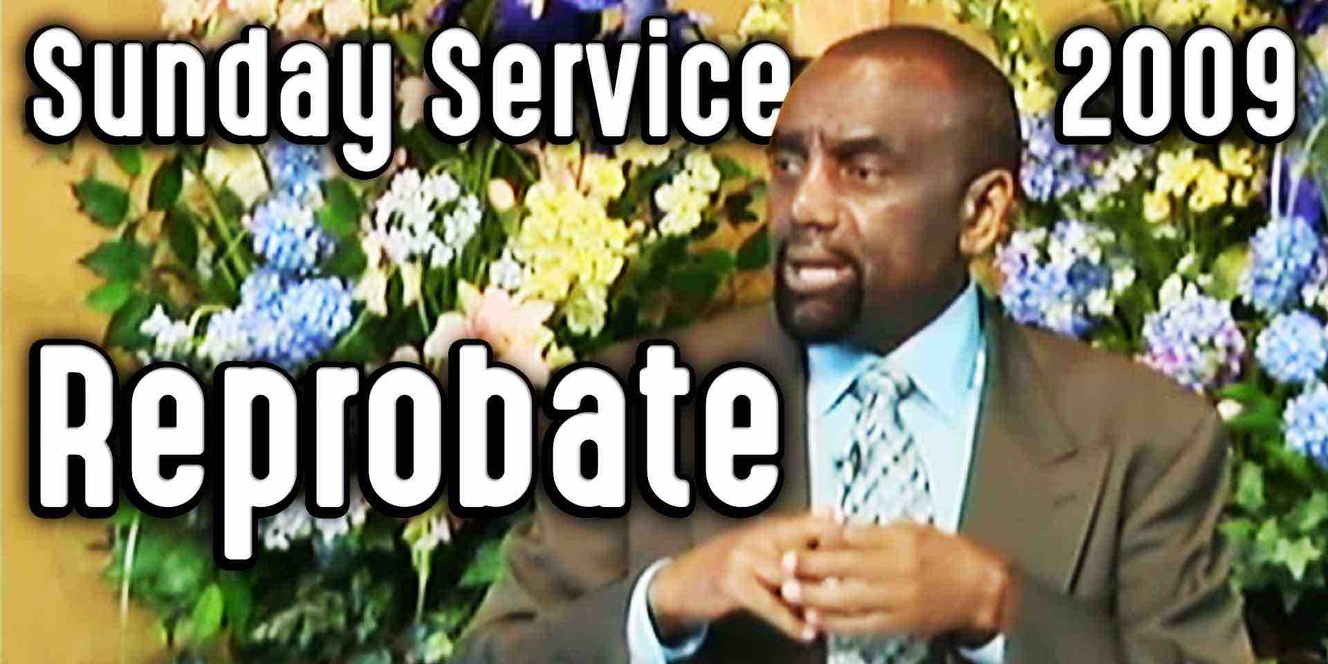 What Is a Reprobate Mind? (Sunday Service 10/25/09) - BOND