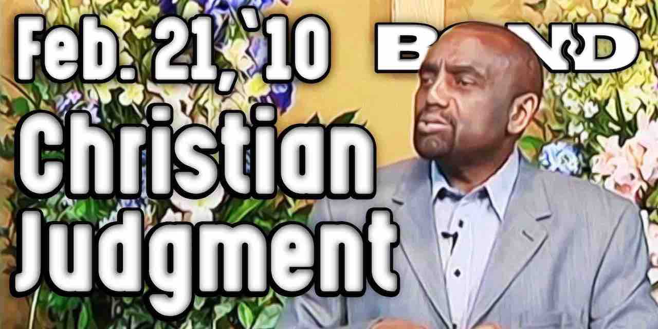 02/21/10 The Difference Between Christian and Worldly Judgment - BOND